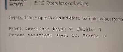 Solved ACTIVITY5.1.2. ﻿Operator overloadingOverload the + | Chegg.com