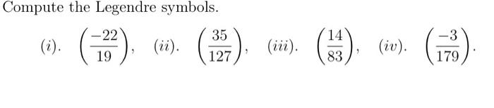 Solved Compute the Legendre symbols. 3 (i). -22 19 (ii). ( | Chegg.com