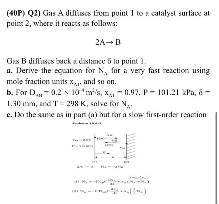 Solved (40P) Q2) Gas A diffuses from point 1 to a catalyst | Chegg.com