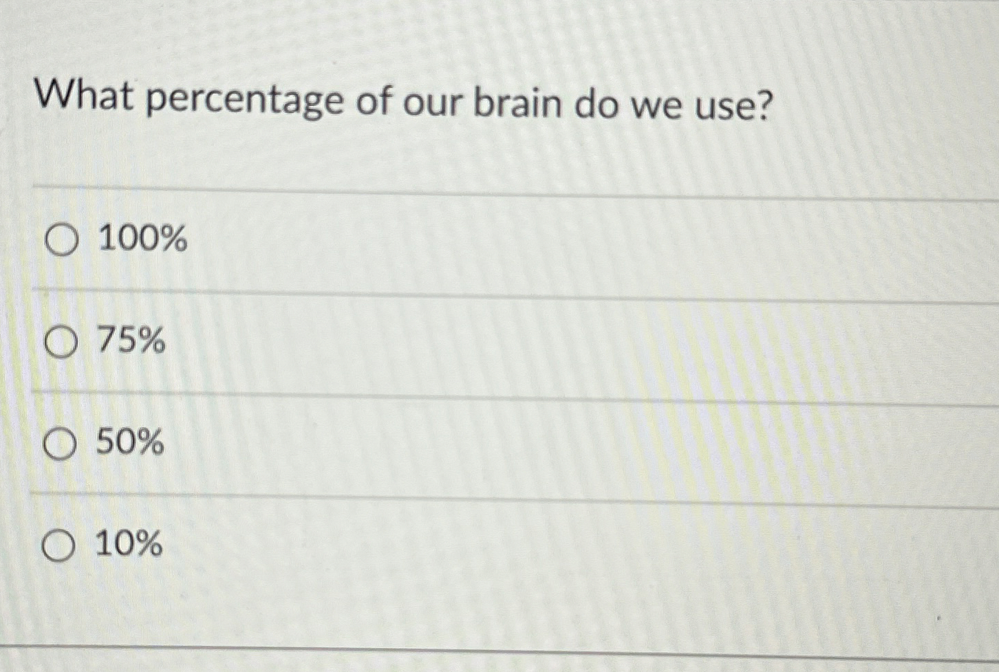 Solved What percentage of our brain do we use?100%75%50%10% | Chegg.com