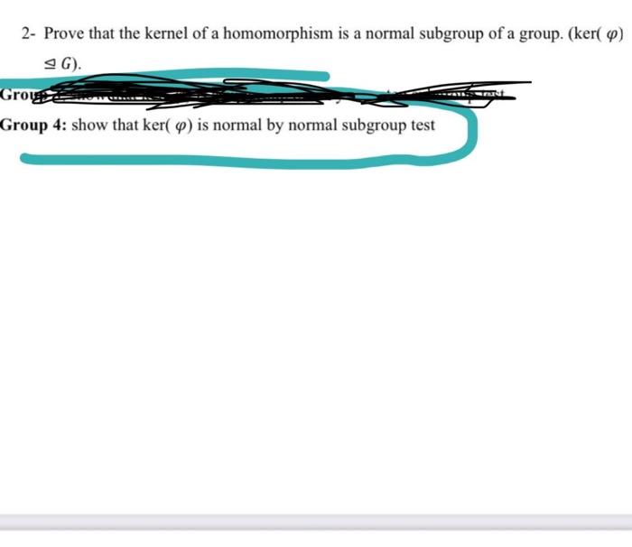 Solved 2- Prove that the kernel of a homomorphism is a | Chegg.com