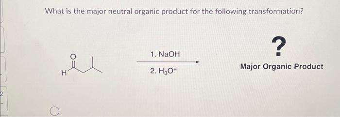 Solved What is the major neutral organic product for the | Chegg.com