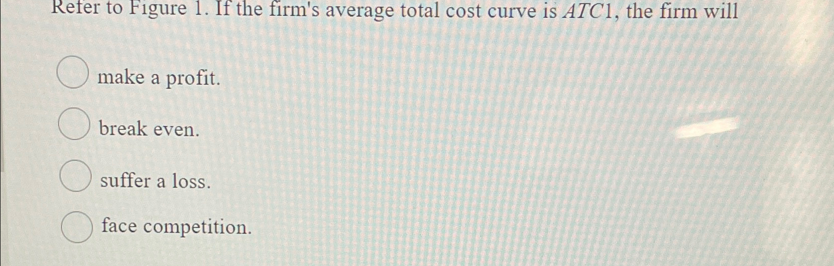 Solved Refer to Figure 1. ﻿If the firm's average total cost | Chegg.com