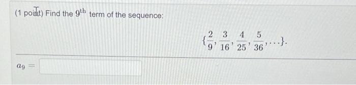Solved (1 poirt) Find the 9th term of the sequence: | Chegg.com