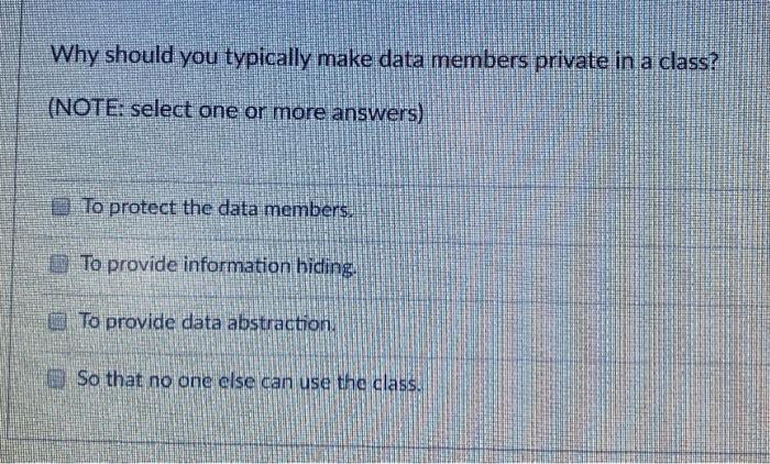 Solved Why should you typically make data members private in | Chegg.com