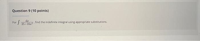 Solved Question 9 (10 points) For ∫25+16x2dx, find the | Chegg.com