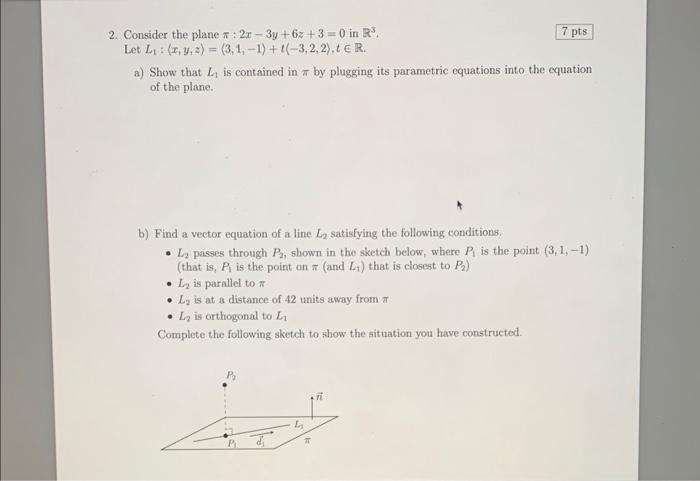 Solved 2. Consider the plane π:2x−3y+6z+3=0 in R3. Let | Chegg.com