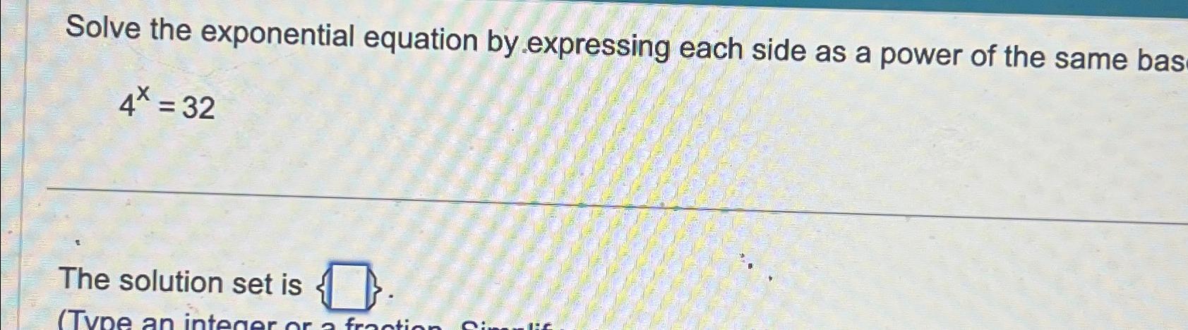 Solved Solve the exponential equation by expressing each | Chegg.com