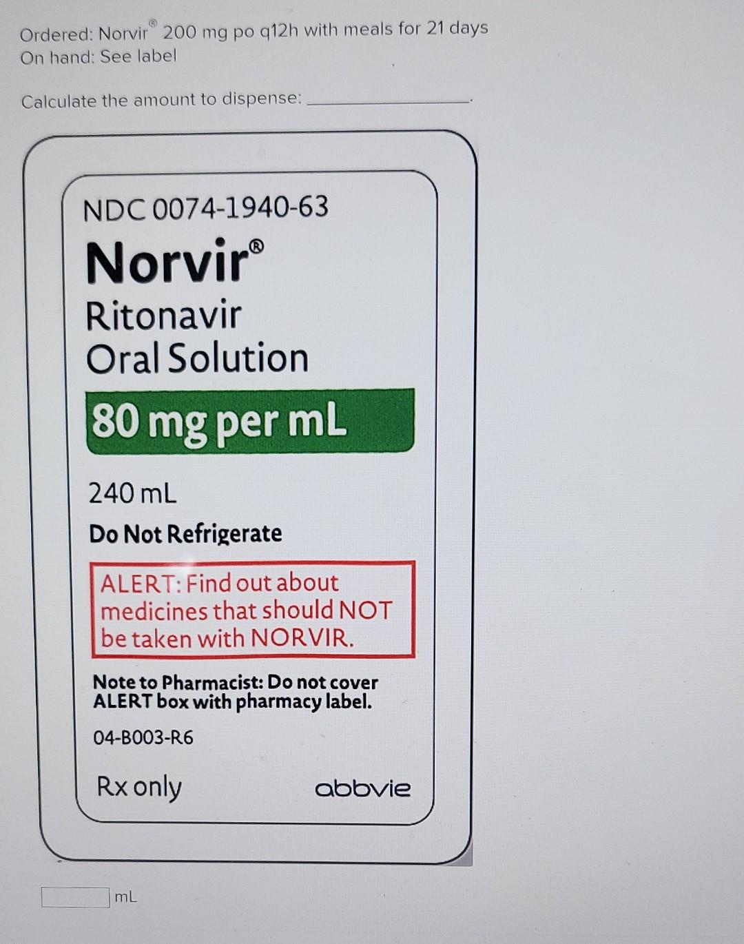 Solved Ordered: Norvir ⊕200 mg po q12h with meals for 21 | Chegg.com