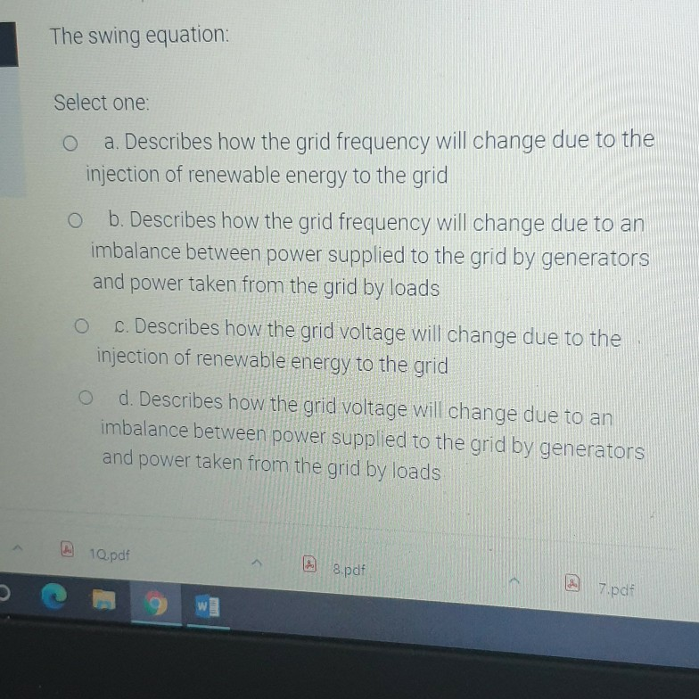 Solved The swing equation: Select one: a. Describes how the | Chegg.com