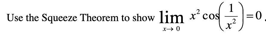 Solved Use the Squeeze Theorem to show limx→0x2cos(1x2)=0 | Chegg.com