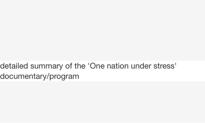 Solved detailed summary of the 'One nation under stress' | Chegg.com