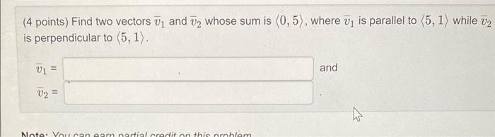 Solved (4 points) Find two vectors vˉ1 and vˉ2 whose sum is | Chegg.com