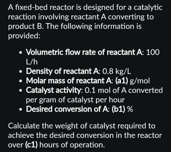 Solved A fixed-bed reactor is designed for a catalytic | Chegg.com