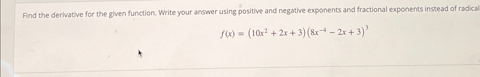 Solved Find the derivative for the given function. Write | Chegg.com