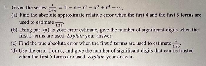 Solved 1. Given the series: 1+x1=1−x+x2−x3+x4−⋯, (a) Find | Chegg.com