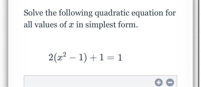 Solved Solve the following quadratic equation for all values | Chegg.com