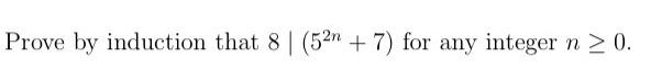 Solved Prove by induction that 8 (52n + 7) for any integer n | Chegg.com