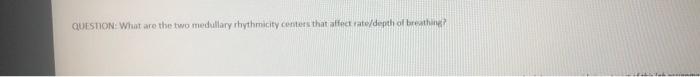 Solved QUESTION: What are the two medullary rhythmicity | Chegg.com