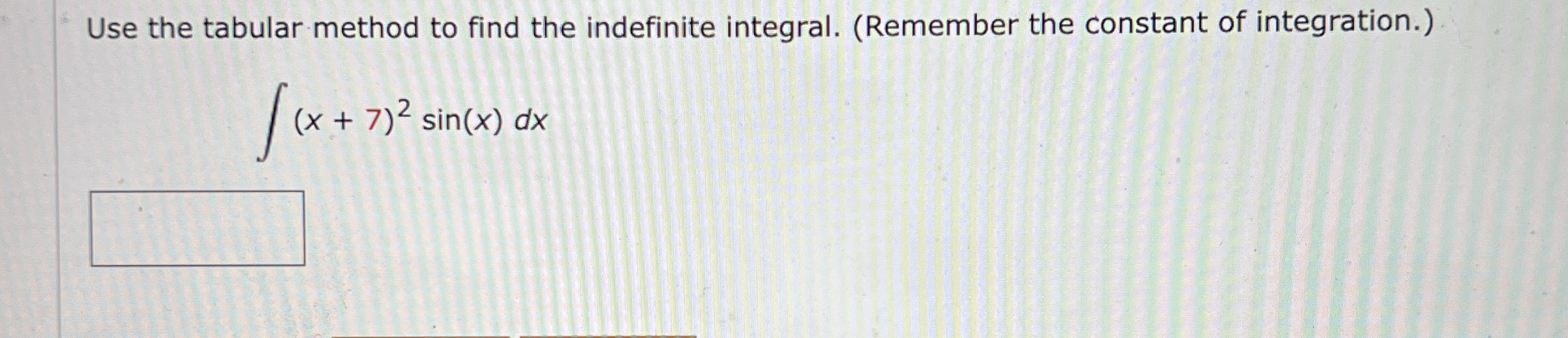 Solved Use the tabular method to find the indefinite | Chegg.com