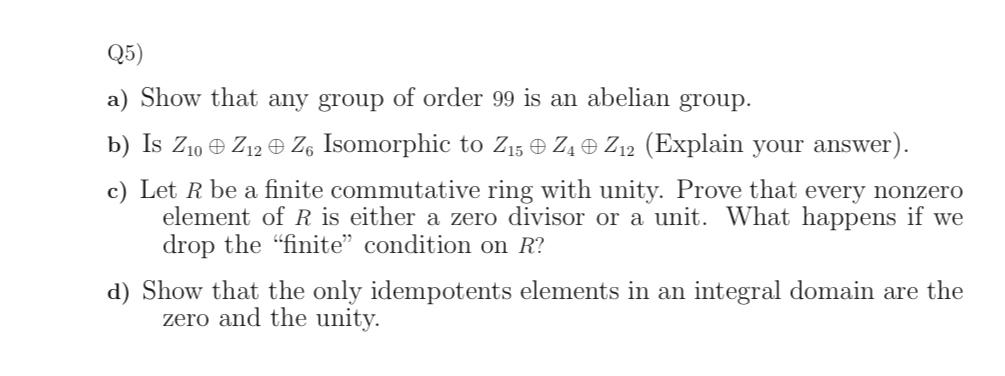 Solved Q5)a) ﻿Show that any group of order 99 ﻿is an abelian | Chegg.com