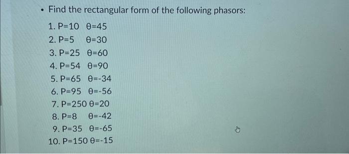 Solved - Find the rectangular form of the following phasors: | Chegg.com