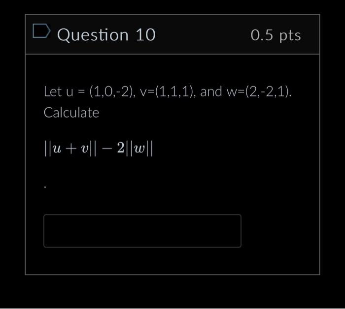 Solved Let u=(1,0,−2),v=(1,1,1), and w=(2,−2,1). Calculate | Chegg.com Solved Let u=(1,0,−2),v=(1,1,1), and w=(2,−2,1). Calculate | Chegg.com
