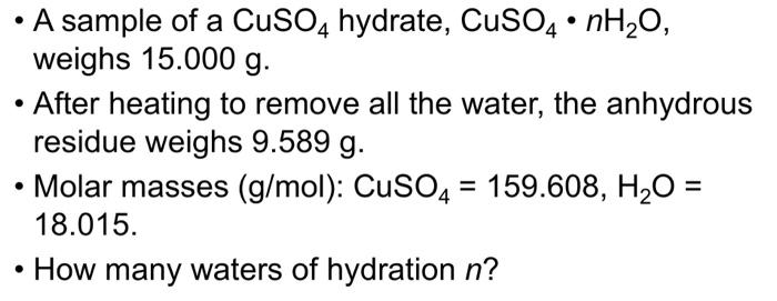 Solved - A sample of a CuSO4 hydrate, CuSO4⋅nH2O, weighs | Chegg.com