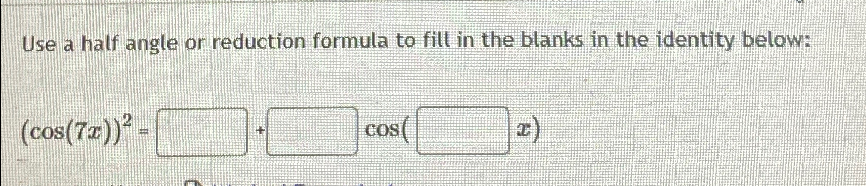 Solved Use a half angle or reduction formula to fill in the | Chegg.com
