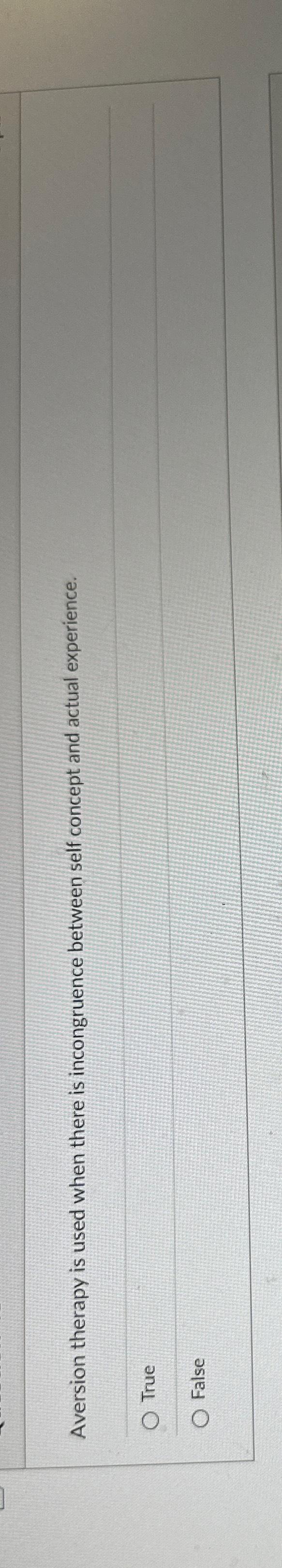Solved Aversion therapy is used when there is incongruence | Chegg.com