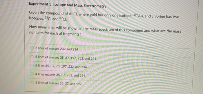 Solved Experiment 3: Isotope and Mass Spectrometry Given the | Chegg.com
