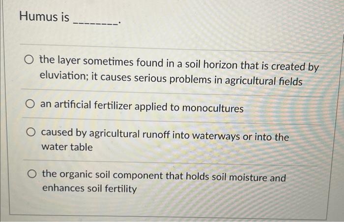 Solved Humus is the layer sometimes found in a soil horizon | Chegg.com