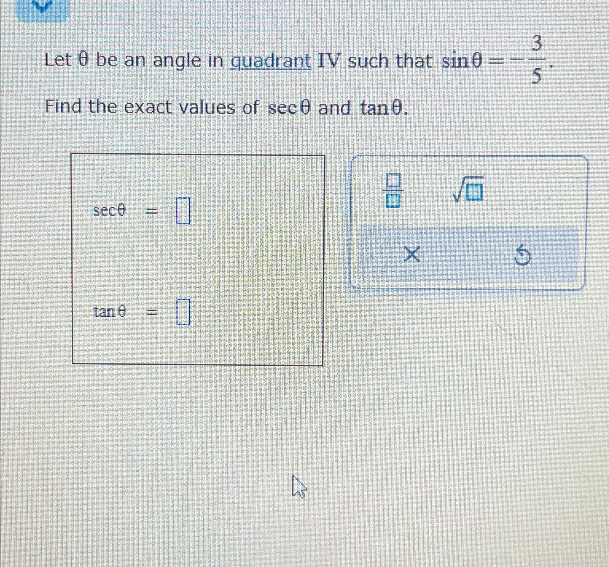 Solved Let θ ﻿be an angle in quadrant IV such that | Chegg.com