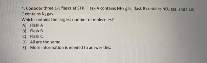 Solved 4. Consider three 1-L flasks at STP. Flask A contains | Chegg.com