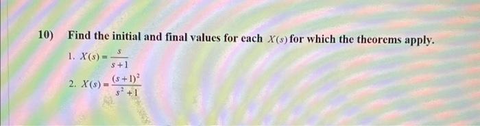 Solved 10) Find the initial and final values for each X(s) | Chegg.com