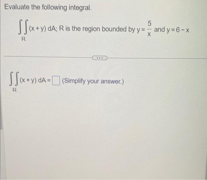Solved Evaluate the following integral. ∬R(x+y)dA;R is the | Chegg.com