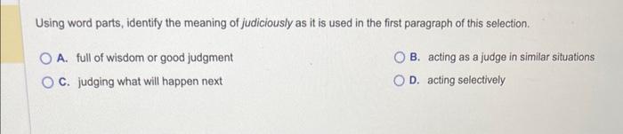 Using word parts, identify the meaning of judiciously | Chegg.com