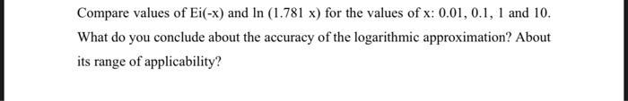 Solved Compare values of Ei(−x) and ln(1.781x) for the | Chegg.com