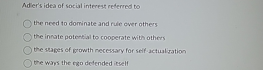 Solved Adler's idea of social interest referred tothe need | Chegg.com