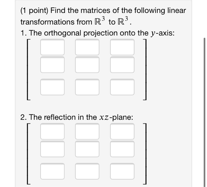 Solved (1 point) Find the matrices of the following linear | Chegg.com