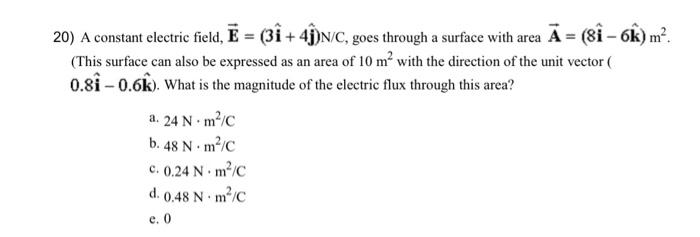 Solved 20) A constant electric field, E=(3i^+4j^)N/C, goes | Chegg.com