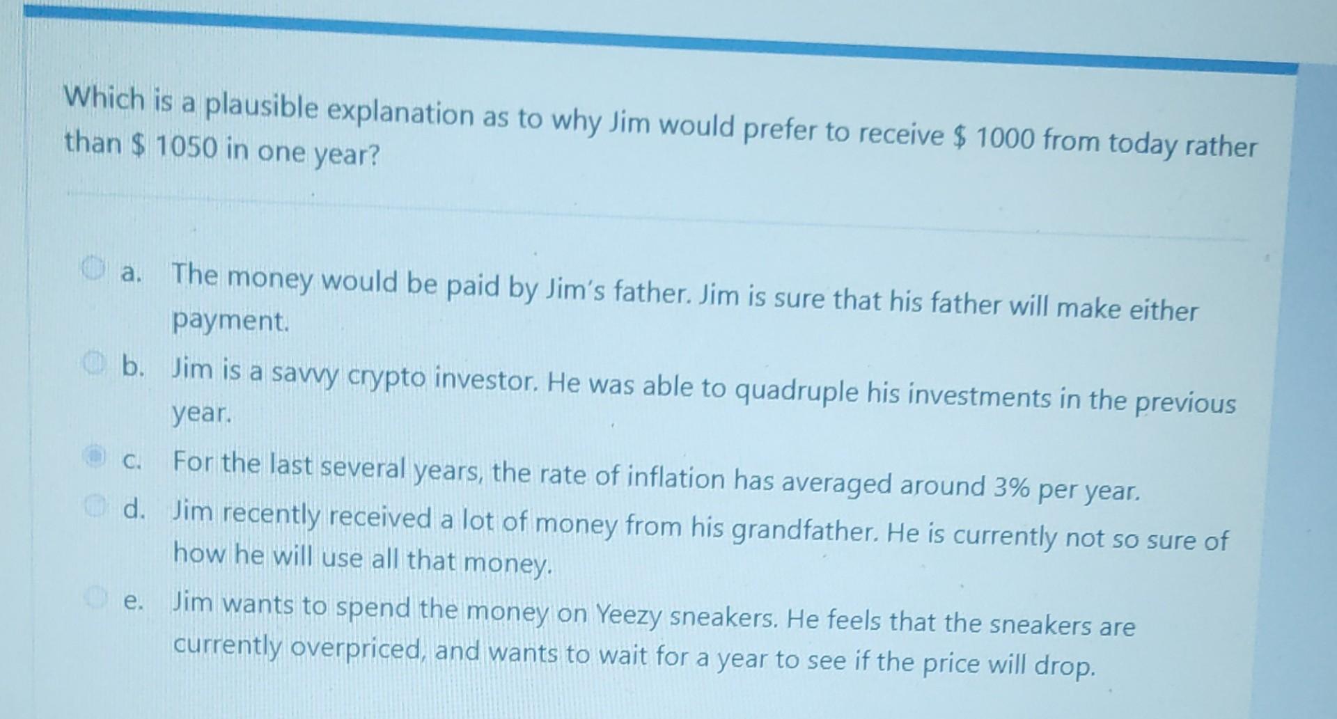 Solved Which is a plausible explanation as to why Jim would | Chegg.com
