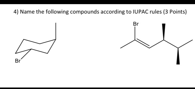 Solved 4) Name the following compounds according to IUPAC | Chegg.com