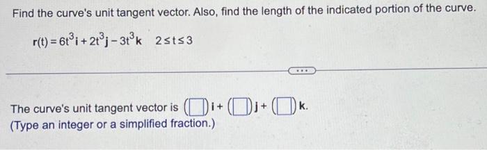 Solved Find the curve's unit tangent vector. Also, find the | Chegg.com