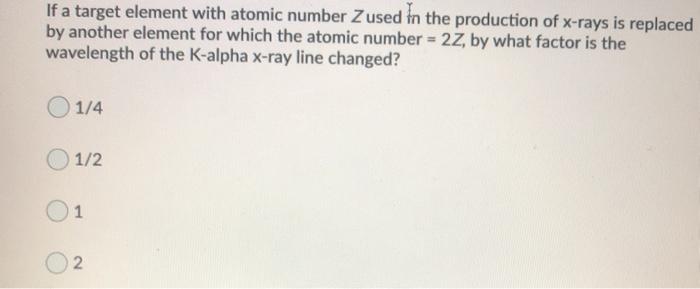 Solved If a target element with atomic number Zused in the | Chegg.com