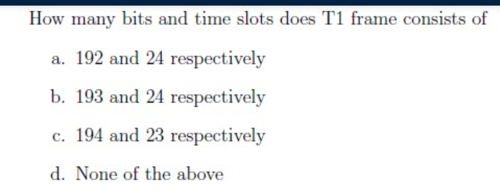 Solved How many bits and time slots does T1 ﻿frame consists | Chegg.com