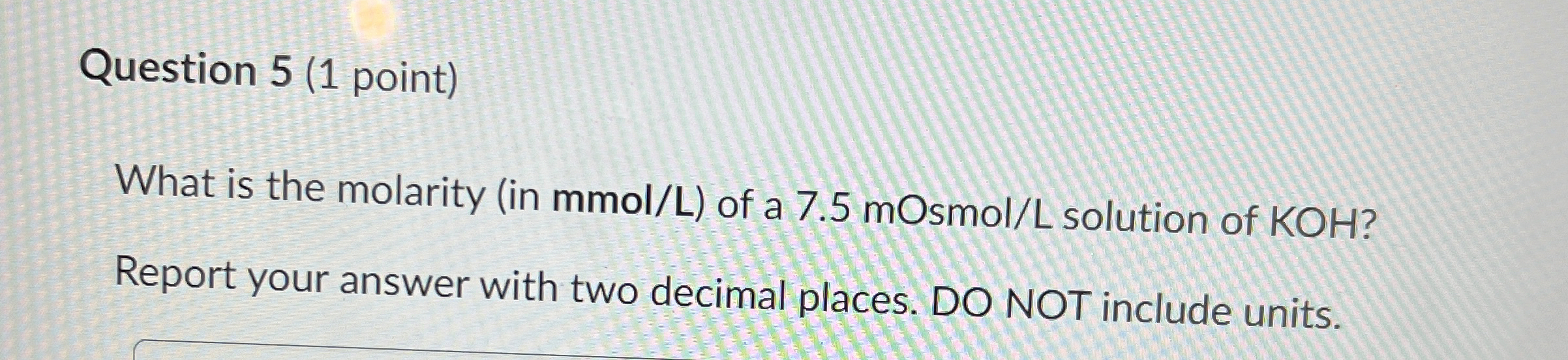 Solved Question 5 (1 ﻿point)What is the molarity (in mmolL ) | Chegg.com