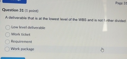 Solved Question 31 (1 ﻿point)A deliverable that is at the | Chegg.com