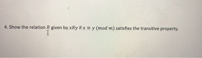 Solved 4. Show the relation R given by xRy if x = y (mod m) | Chegg.com