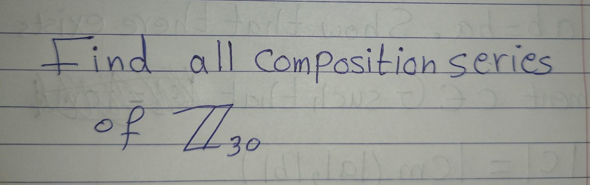 Solved Find all composition series | Chegg.com